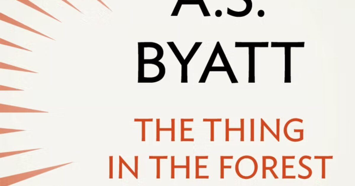 The Thing in the Forest • A.S.Byatt